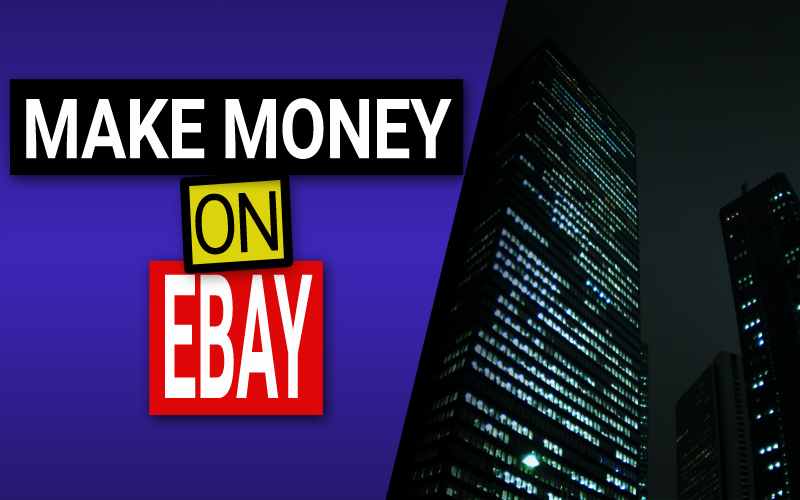 How to make money on eBay the right way